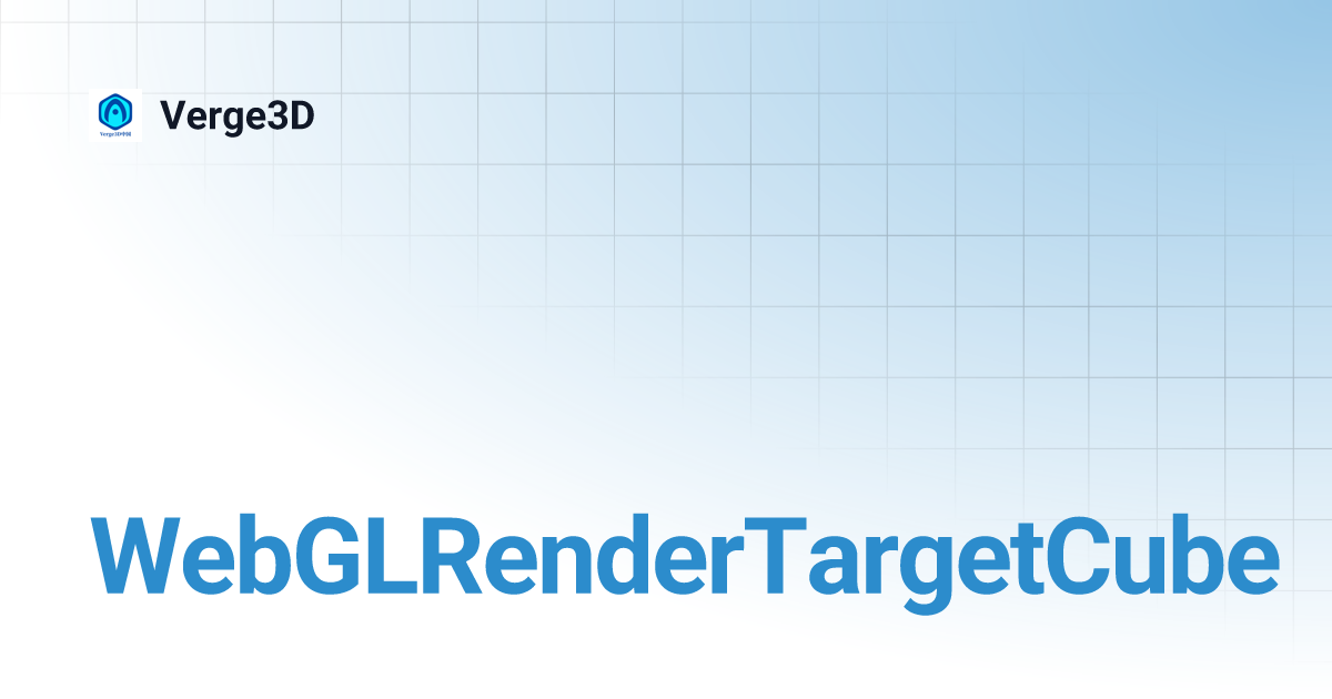 WebGLRenderTargetCube | Verge3D